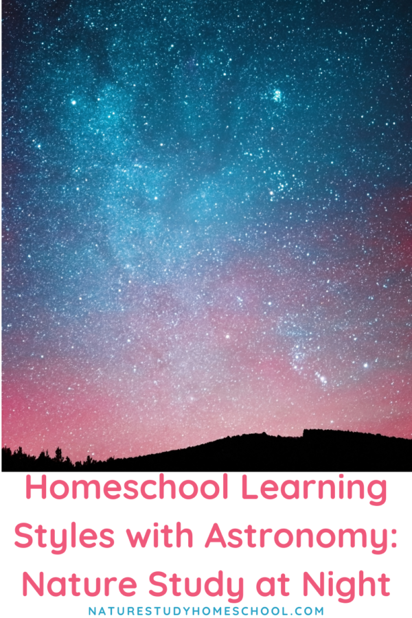 Homeschool Learning Styles with Astronomy: Nature Study at Night ...