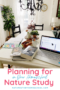 Planning for Nature Study in Your Homeschool - Homeschool Nature Study